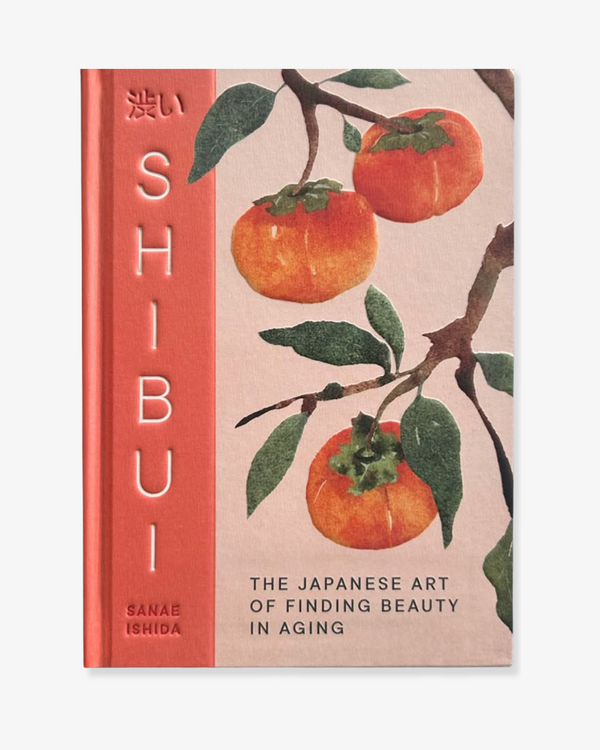 Shibui: The Japanese Art of Finding Beauty in Aging by Sanae Ishida ...