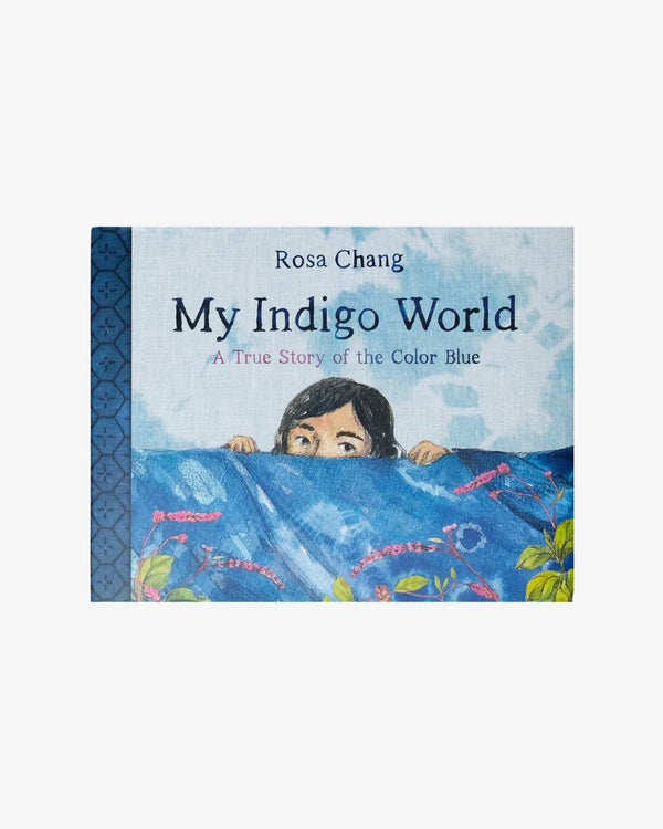 My Indigo World: A True Story of the Color Blue by Rosa Chang - Tatter